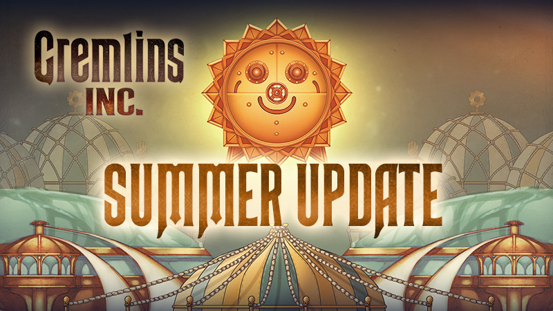 Gremlins, Inc. - SUMMER UPDATE - Steam News