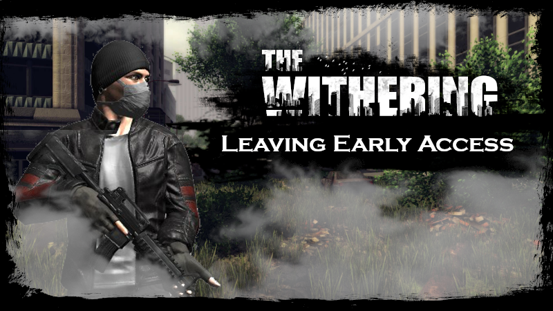 The Withering - The Withering - Leaving Early Access - Steam News