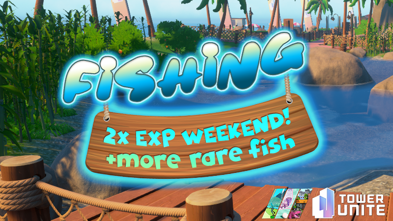 Tower Unite - Double EXP Fishing Weekend Event! - Steam News