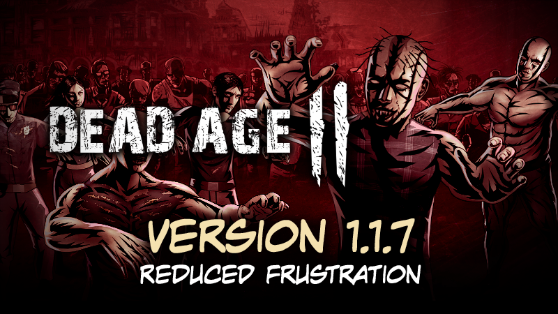 Dead Age - Dead Age 2 Version 1.1.7 This new feature will reduce frustration! - Steam News