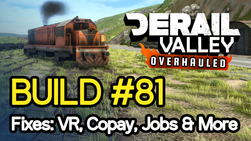 Derail Valley - Build #81 - Fixes to VR, Copay, Jobs & More! - Steam News