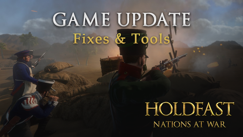 Holdfast: Nations At War - Update Released. Fixes & Admin Tools - Steam ...