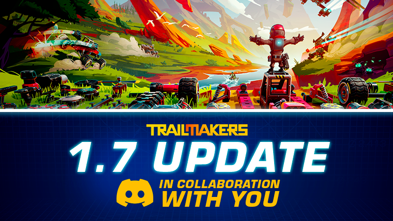 Trailmakers - 1.7 Update Announcement - Steam News