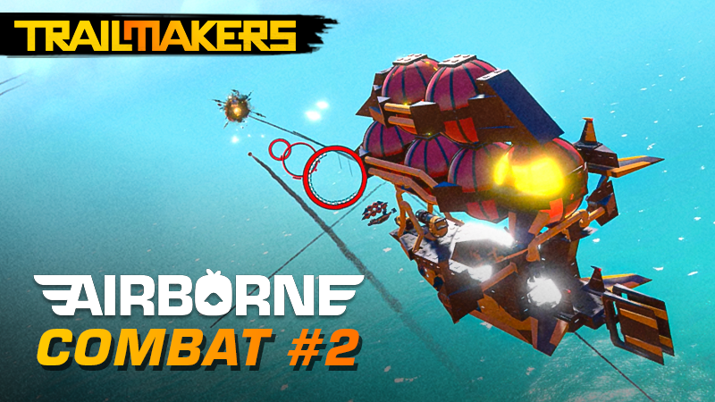 Trailmakers - Airborne Expansion 🔫 Combat II - Steam News