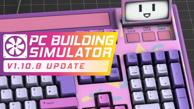 PC Building Simulator - PC Building Simulator Update v1.10.8 - Steam News
