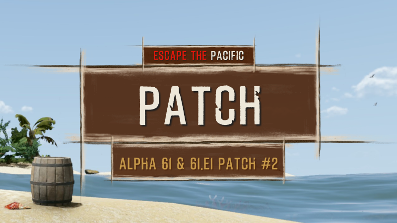Steam :: Escape The Pacific :: Alpha 61 & 61.E1 - Patch 2