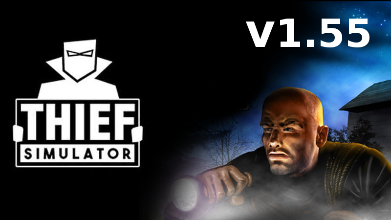 Thief Simulator - Thief Simulator patch 1.55 - Steam News