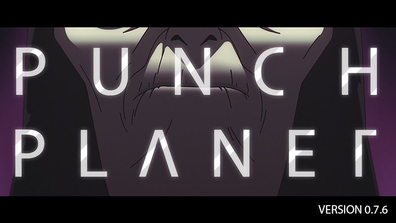 Punch Planet - Early Access - Punch Planet - Version 0.7.6 - Steam News