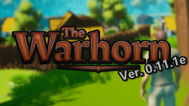 The Warhorn - The Warhorn - Experimental Update 0.11.1e - Steam News