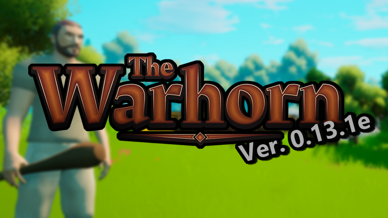 The Warhorn - The Warhorn - Experimental Update 0.13.1e - Steam News