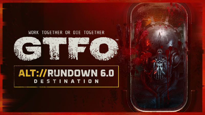 GTFO - ALT://Rundown 6.0 Destination is out now! - Steam News
