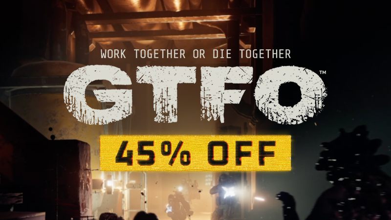 GTFO - Spring sale — Get 45 % off GTFO! - Steam News