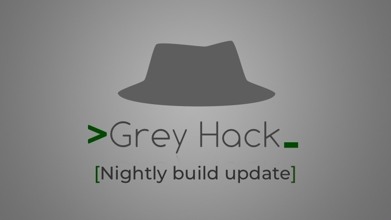 Grey Hack - [Nightly] Update v0.7.3805a - Steam News