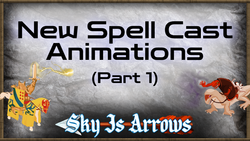 Sky Is Arrows - New Spell Casting Animations for Heroes! (Part 1 ...