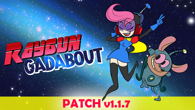 Raygun Gadabout - Patch v1.1.7 - Steam News
