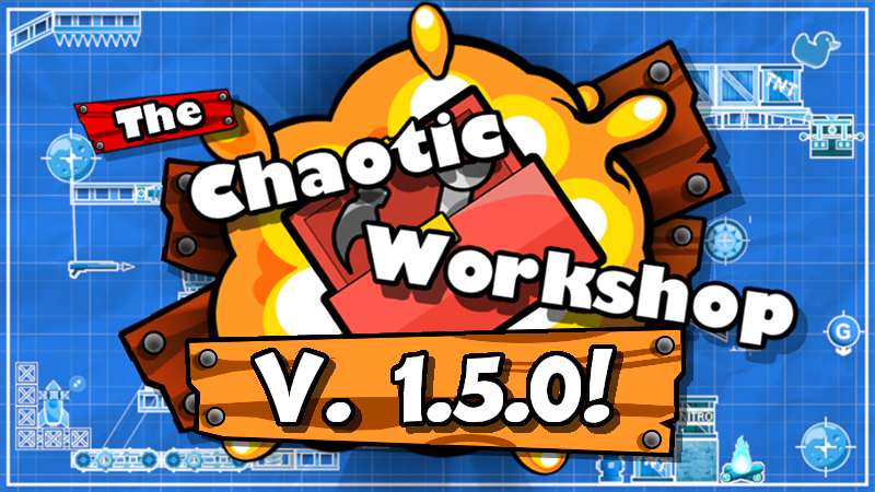 The Chaotic Workshop - V1.5 Is Out Now! Share Your Levels Online ...