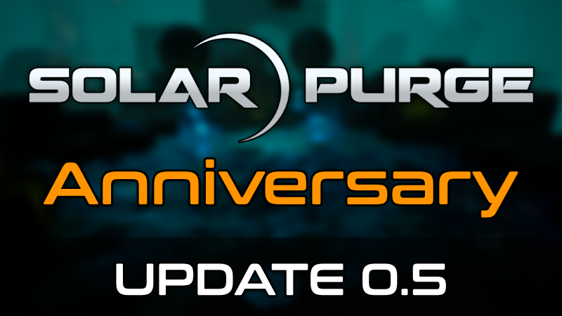 Solar Purge - Solar Purge 2nd Anniversary and Update 0.5 Preview ...