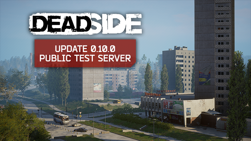 Deadside - PTS 0.10.0 - “Kamensk” City Map Expansion - Steam News