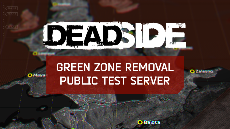 Deadside - Green Zone Removal Public Test - Steam News