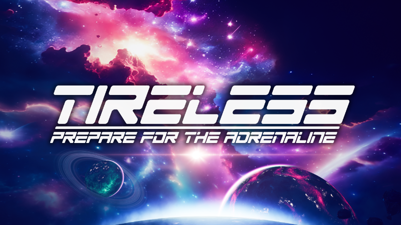 TIRELESS: Prepare For The Adrenaline - Early Access Release - Steam News