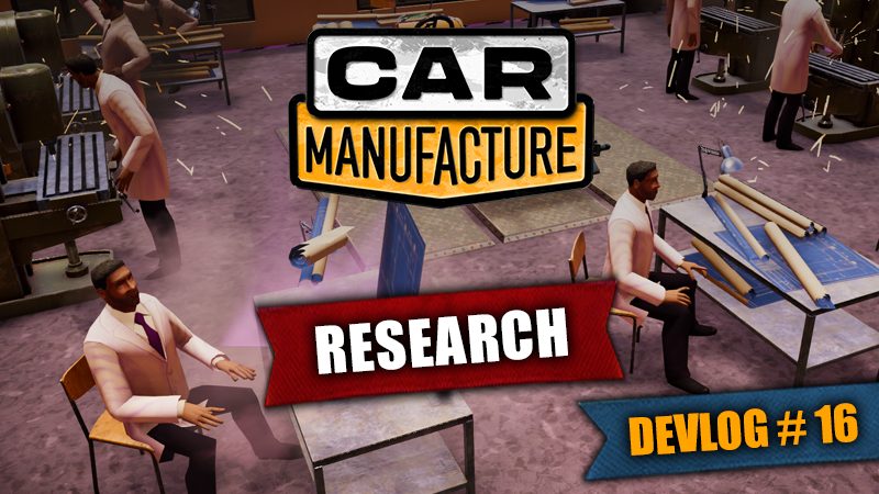 Car Manufacture - Research [Devlog #16] - Steam News