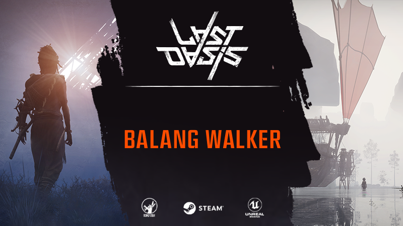 Last Oasis - Balang Walker - Steam News