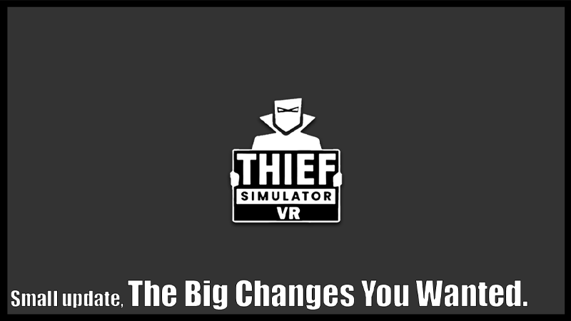 Thief Simulator VR - Small update, but the with the Big changes you ...