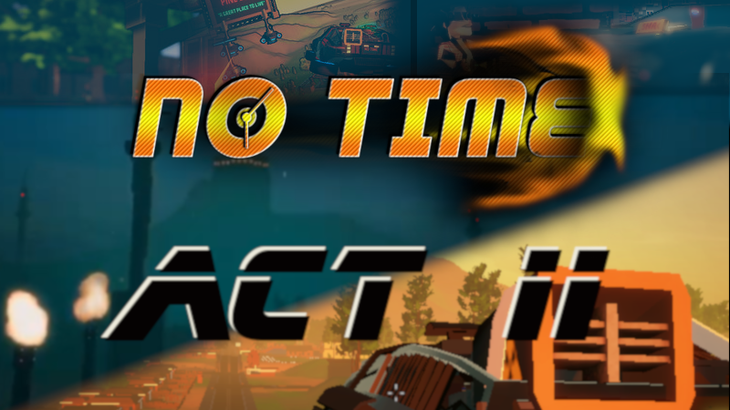 No Time - ACT II RELEASE! - Steam News