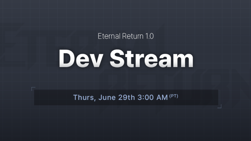 Eternal Return - Eternal Return 1.0 Dev Stream Coming Soon! - Steam News