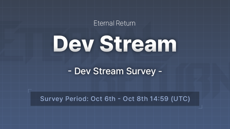 Eternal Return - Eternal Return Dev Stream Survey - Steam News