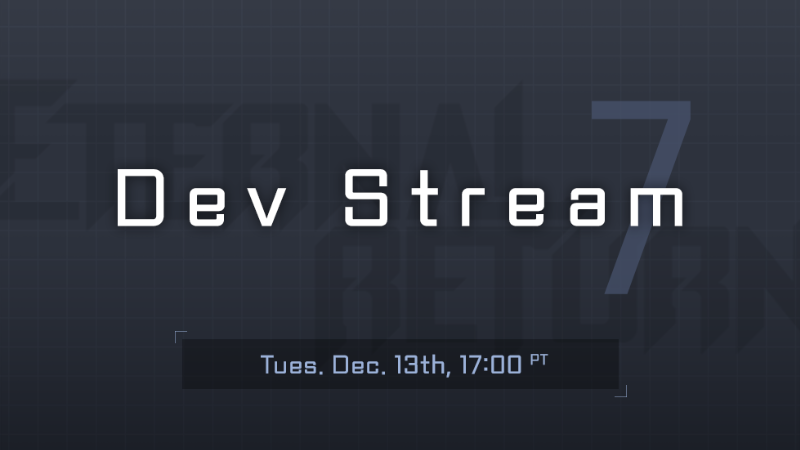 Eternal Return - Dev Stream Coming Soon! - Steam News