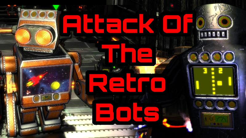 Attack Of The Retro Bots - VR Review by Paradise Decay. - Steam News