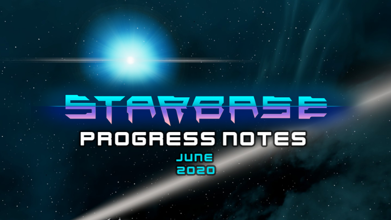 Starbase - Starbase - Progress Notes Week 25 (2020) - Steam News