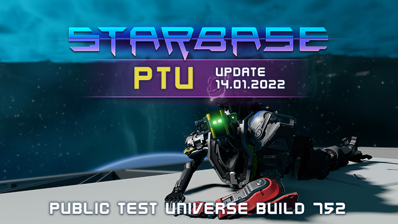 Starbase - PTU Update 14.1.2022 (PTU Build 752) - Steam News