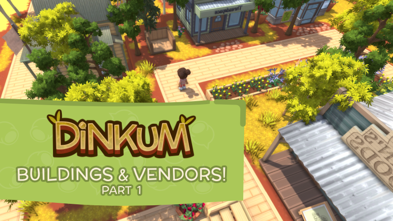Dinkum - The Buildings and their Vendors that you'll meet on Dinkum ...