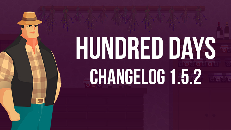 Hundred Days - Winemaking Simulator - Changelog 1.5.2 update - Steam News