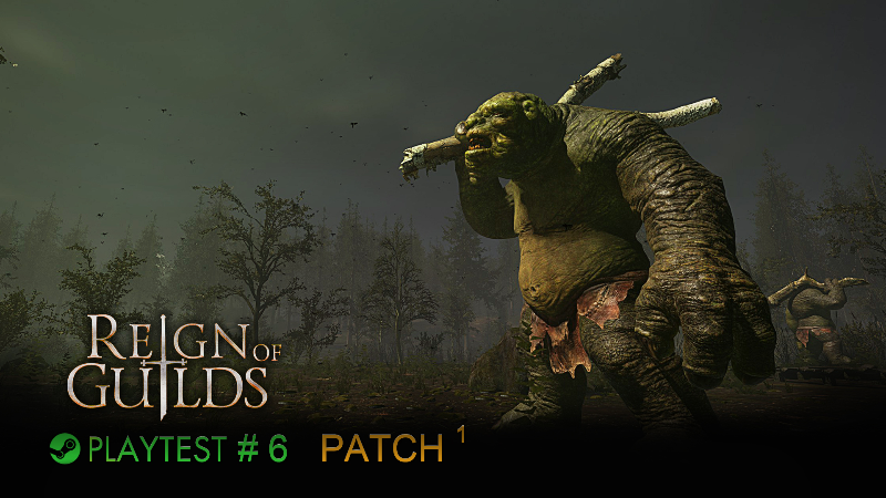 Reign of Guilds - Play test #6: Patch #1& Plans - Steam News