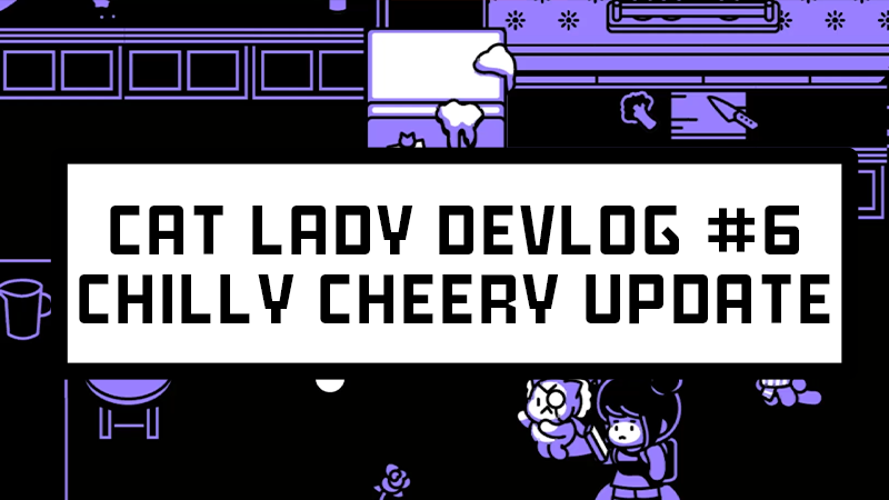 Cat Lady - Cat Lady Devlog #6: The Chilly Cheery Update - Steam News
