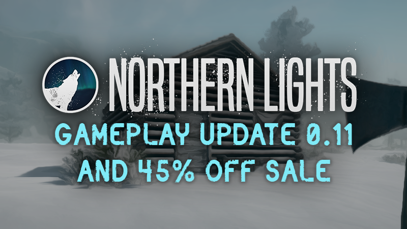 Northern Lights - Update 0.11 is now RELEASED & 45% OFF Sale - Steam News