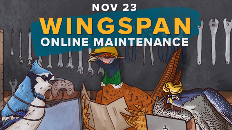 Wingspan - November 23 Online Maintenance - Steam News