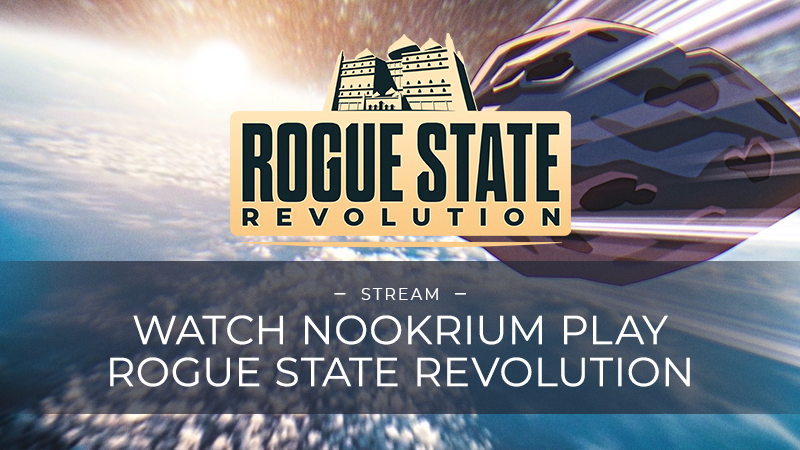 Rogue State Revolution - Watch the Nookrium launch day steam of Rogue ...
