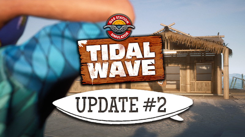 Gas Station Simulator - Tidal Wave DLC Update #2 has arrived! - Steam News