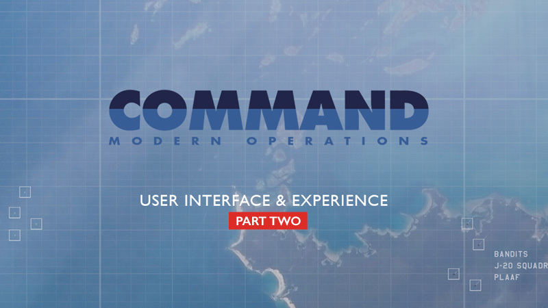 Command: Modern Operations - User interface and experience, Part II ...
