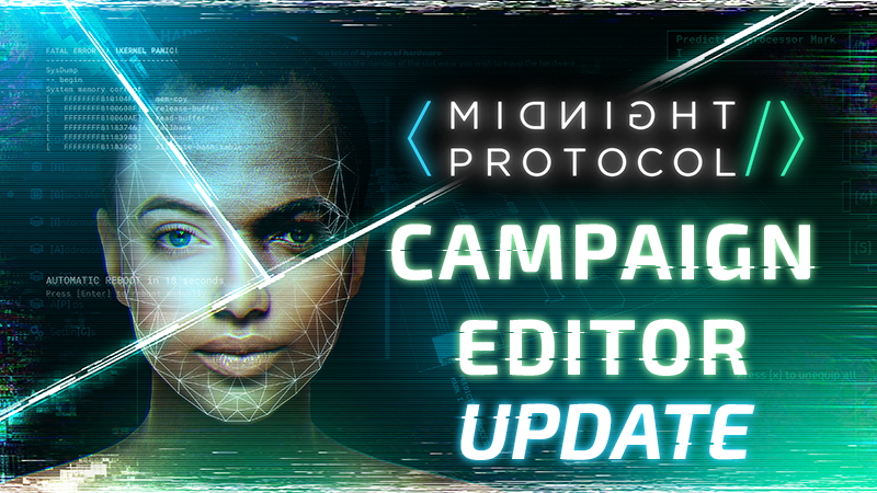 Midnight Protocol - Campaign Editor Update - Steam News