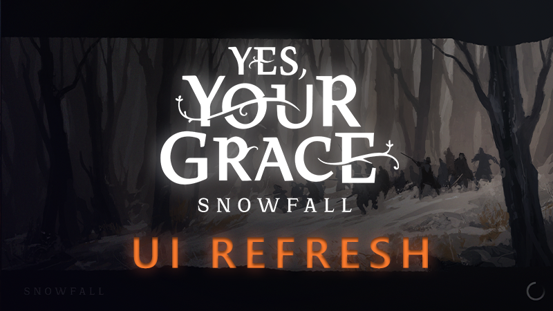 Yes, Your Grace - Yes, Your Grace: Snowfall User Interface update! - Steam News