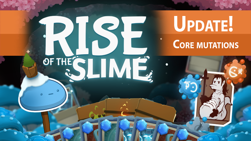 Rise of the Slime - Core mutations! [ DEC 21, 2020 ] - Steam News
