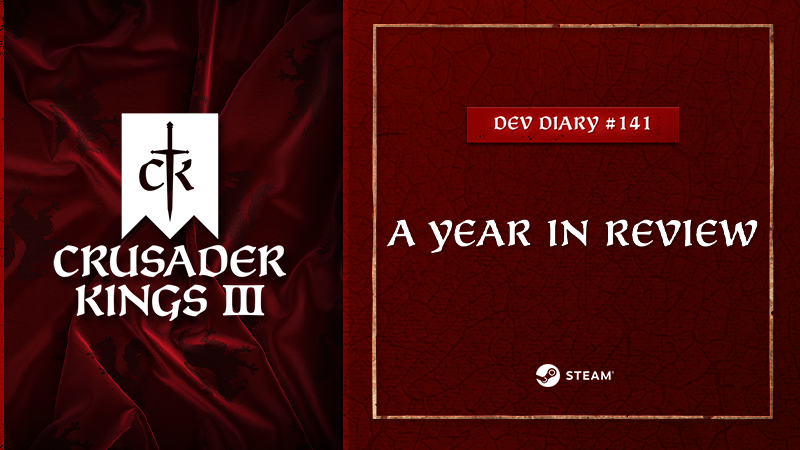 Crusader Kings III - Dev Diary #141: A Year in Review - Steam News