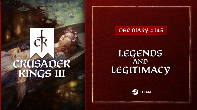 Crusader Kings III - Dev Diary 145 - Legends & Legitimacy - Steam News