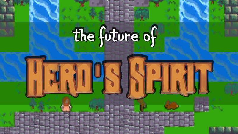 Hero's Spirit - The Future of Hero's Spirit - Steam News