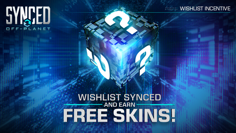 SYNCED - Add SYNCED to your Wishlist and earn FREE skins! - Steam News